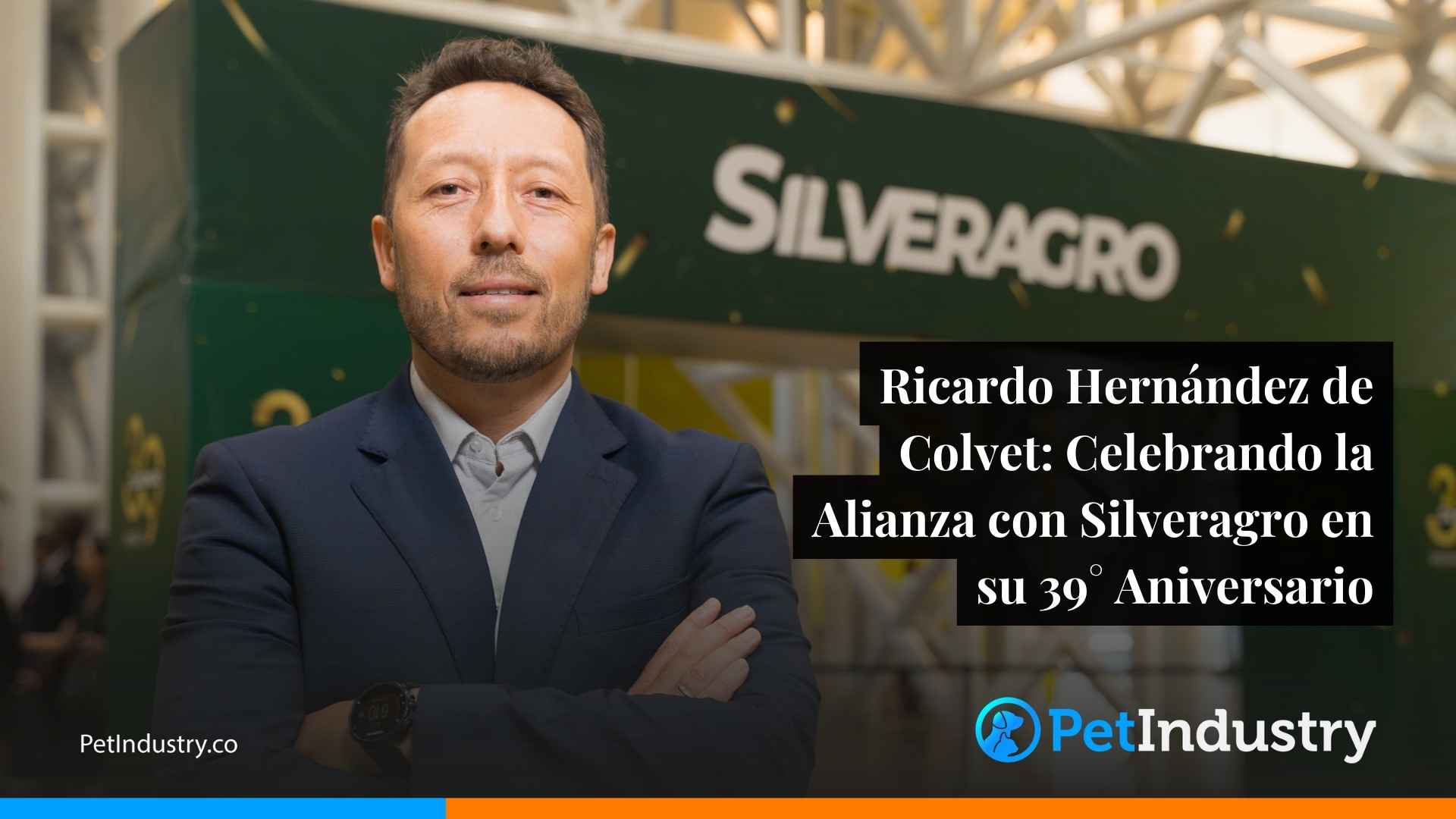 Ricardo Hernández de Colvet: Celebrando la Alianza con SilverAgro en su ...